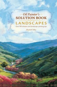 oil painter's solution book - landscapes: over 100 answers and landscape painting tips