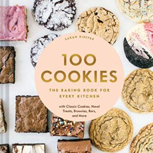 100 Cookies: The Baking Book for Every Kitchen, with Classic Cookies, Novel Treats, Brownies, Bars, and More