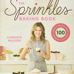 The Sprinkles Baking Book: 100 Secret Recipes from Candace's Kitchen