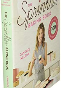 The Sprinkles Baking Book: 100 Secret Recipes from Candace's Kitchen