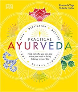 practical ayurveda: find out who you are and what you need to bring balance to your life