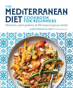 the mediterranean diet cookbook for beginners: meal plans, expert guidance, and 100 recipes to get you started