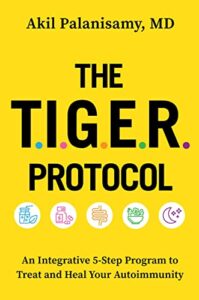 the tiger protocol: an integrative, 5-step program to treat and heal your autoimmunity