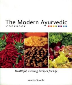 the modern ayurvedic cookbook: healthful, healing recipes for life