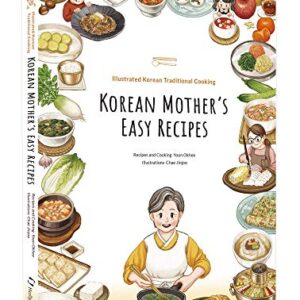 Korean Mother's Easy Recipes: Illustrated Korean Traditional Cooking