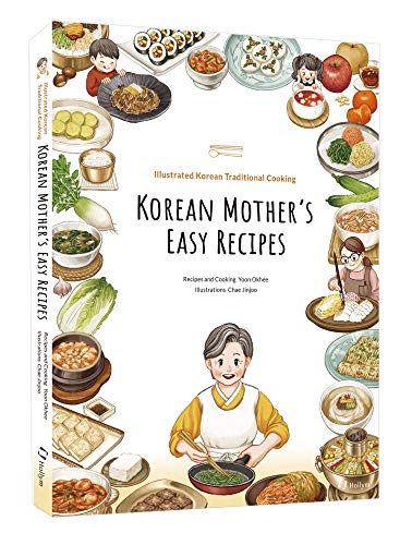 Korean Mother's Easy Recipes: Illustrated Korean Traditional Cooking