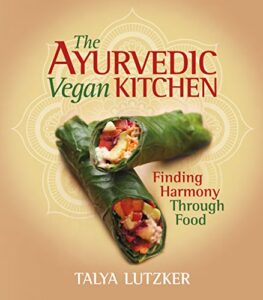 the ayurvedic vegan kitchen: finding harmony through food