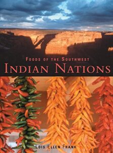 foods of the southwest indian nations: traditional and contemporary native american recipes [a cookbook]