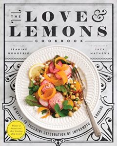 the love and lemons cookbook: an apple-to-zucchini celebration of impromptu cooking