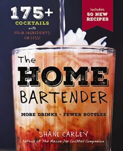 the home bartender, second edition: 175+ cocktails made with 4 ingredients or less (the art of entertaining)