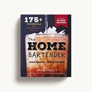 The Home Bartender, Second Edition: 175+ Cocktails Made with 4 Ingredients or Less (The Art of Entertaining)