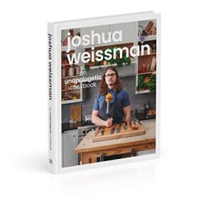 Joshua Weissman: An Unapologetic Cookbook. #1 NEW YORK TIMES BESTSELLER