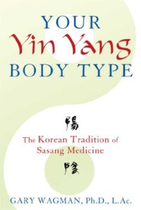 your yin yang body type: the korean tradition of sasang medicine