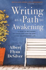 writing as a path to awakening: a year to becoming an excellent writer and living an awakened life