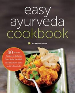 the easy ayurveda cookbook: an ayurvedic cookbook to balance your body and eat well