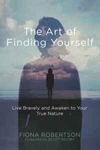 the art of finding yourself: live bravely and awaken to your true nature