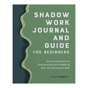 shadow work journal and guide for beginners: an introduction to discovering and healing your unconscious self