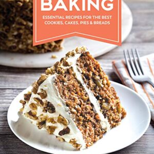 Baking: Essential Recipes for the Best Cookies, Cakes, Pies & Breads