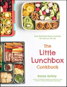 the little lunchbox cookbook: 60 easy real-food bento lunches for kids on the go