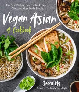 vegan asian: a cookbook: the best dishes from thailand, japan, china and more made simple