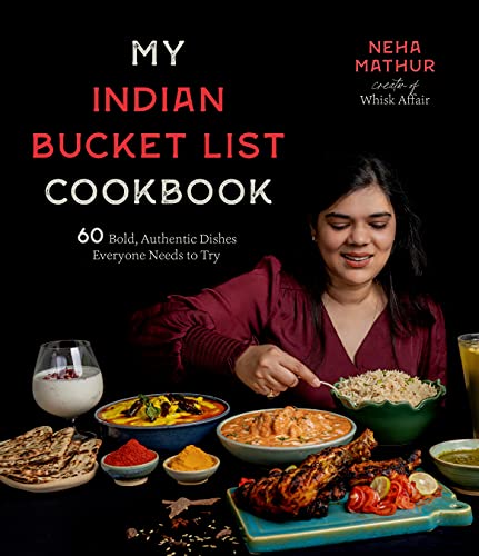 My Indian Bucket List Cookbook: 60 Bold, Authentic Dishes Everyone Needs to Try