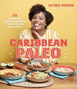 caribbean paleo: 75 wholesome dishes celebrating tropical cuisine and culture