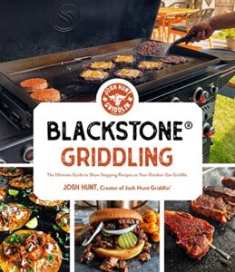 blackstone® griddling: the ultimate guide to show-stopping recipes on your outdoor gas griddle