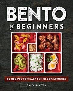 bento for beginners: 60 recipes for easy bento box lunches