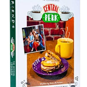 Friends: The Official Central Perk Cookbook (Classic TV Cookbooks, 90s TV)