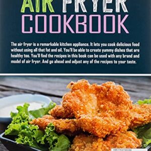 Air Fryer Cookbook: 600 Effortless Air Fryer Recipes for Beginners and Advanced Users