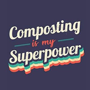 Composting Is My Superpower: A 6x9 Inch Softcover Diary Notebook With 110 Blank Lined Pages. Funny Vintage Composting Journal to write in. Composting Gift and SuperPower Retro Design Slogan