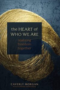 the heart of who we are: realizing freedom together