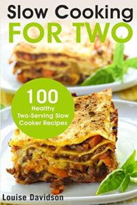 slow cooking for two: 100 healthy two-serving slow cooker recipes (cooking for two cookbook)