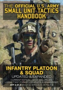 the official us army small unit tactics handbook - infantry platoon and squad: updated & expanded, current edition - giant 820+ pages, big 7"x10" ... / attp 3-21.9) (carlile military library)