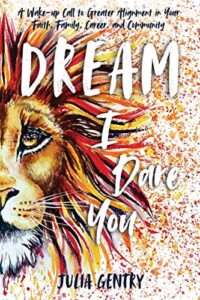 dream—i dare you: a wake-up call to greater alignment in your faith, family, career, and community