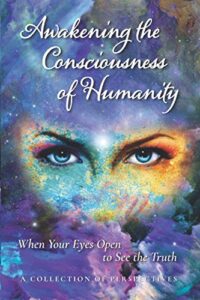 awakening the consciousness of humanity: when your eyes open to see the truth