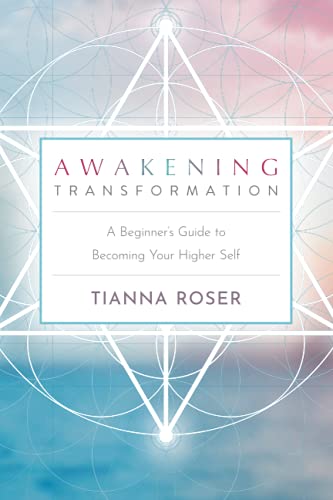 Awakening Transformation: A Beginner's Guide to Becoming Your Higher Self