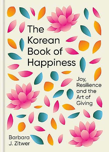 The Korean Book of Happiness: Joy, resilience and the art of giving