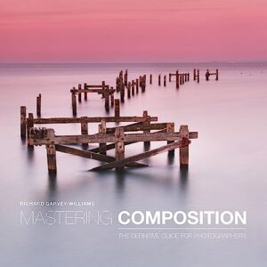 mastering composition: the definitive guide for photographers