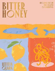 bitter honey: recipes and stories from sardinia