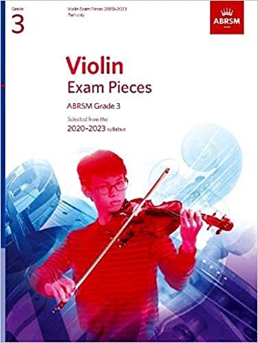 Violin Exam Pieces 2020-2023, ABRSM Grade 3, Part: Selected from the 2020-2023 syllabus (ABRSM Exam Pieces)