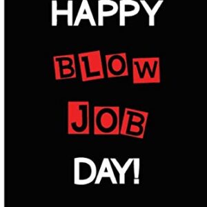 Happy Blow Job Day!: Funny Dirty Blank Journal. Cocky bold novelty lined notebook for your loved ones. Daring and cheeky paper pad (better than a card) (30)