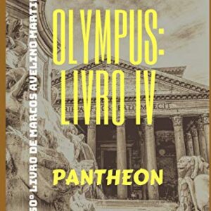 OLYMPUS: LIVRO IV - PANTHEON: 300 POEMAS (Portuguese Edition)