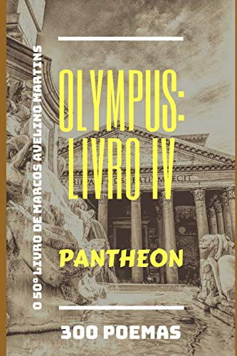 OLYMPUS: LIVRO IV - PANTHEON: 300 POEMAS (Portuguese Edition)