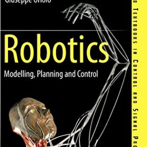 Robotics: Modelling, Planning and Control (Advanced Textbooks in Control and Signal Processing)