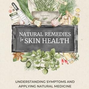 Natural Remedies for Skin Health: Understanding Symptoms and Applying Natural Medicine