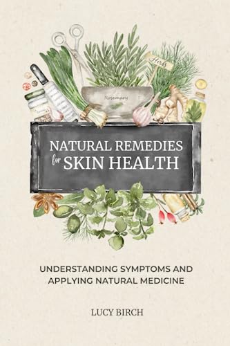 Natural Remedies for Skin Health: Understanding Symptoms and Applying Natural Medicine