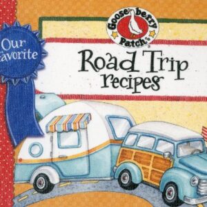 Our Favorite Road Trip Recipes Cookbook