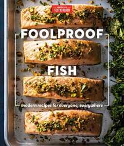 foolproof fish: modern recipes for everyone, everywhere