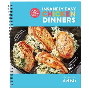 delish insanely easy chicken dinners: 90+ amazing recipes - plan quick and easy meals, casseroles, soups, stews, and more!